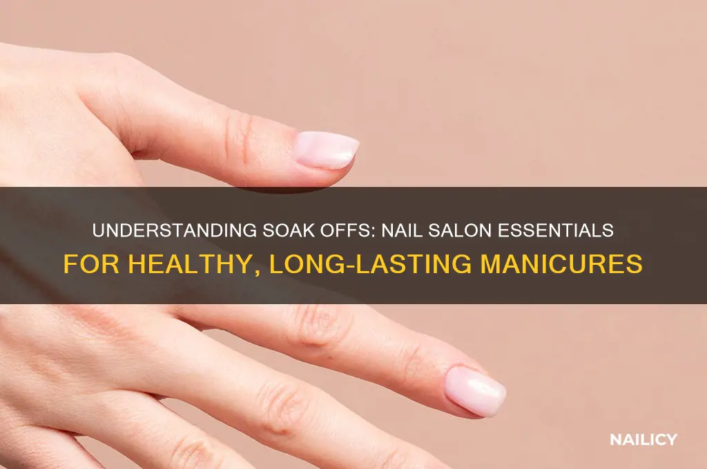 Understanding Soak Offs: Nail Salon Essentials For Healthy, Long ...