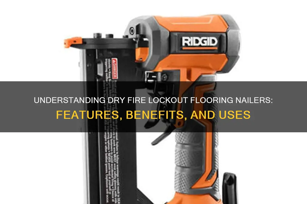 Understanding Dry Fire Lockout Flooring Nailers: Features, Benefits ...