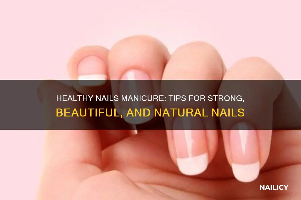 Healthy Nails Manicure: Tips For Strong, Beautiful, And Natural Nails ...