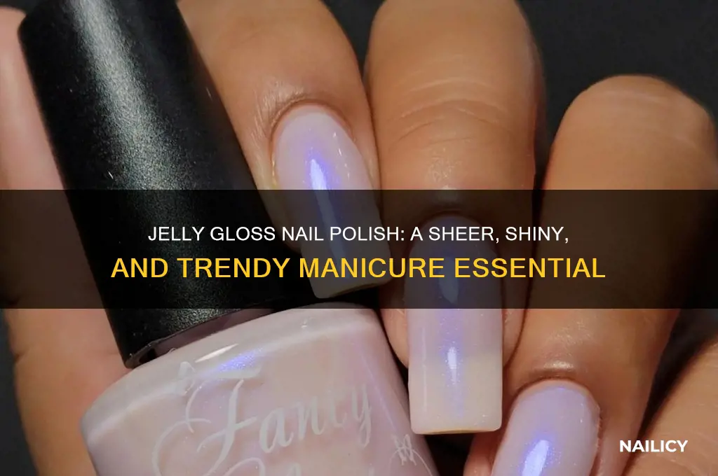 Jelly Gloss Nail Polish: A Sheer, Shiny, And Trendy Manicure Essential ...