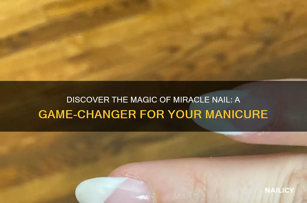 Discover The Magic Of Miracle Nail: A Game-Changer For Your Manicure ...