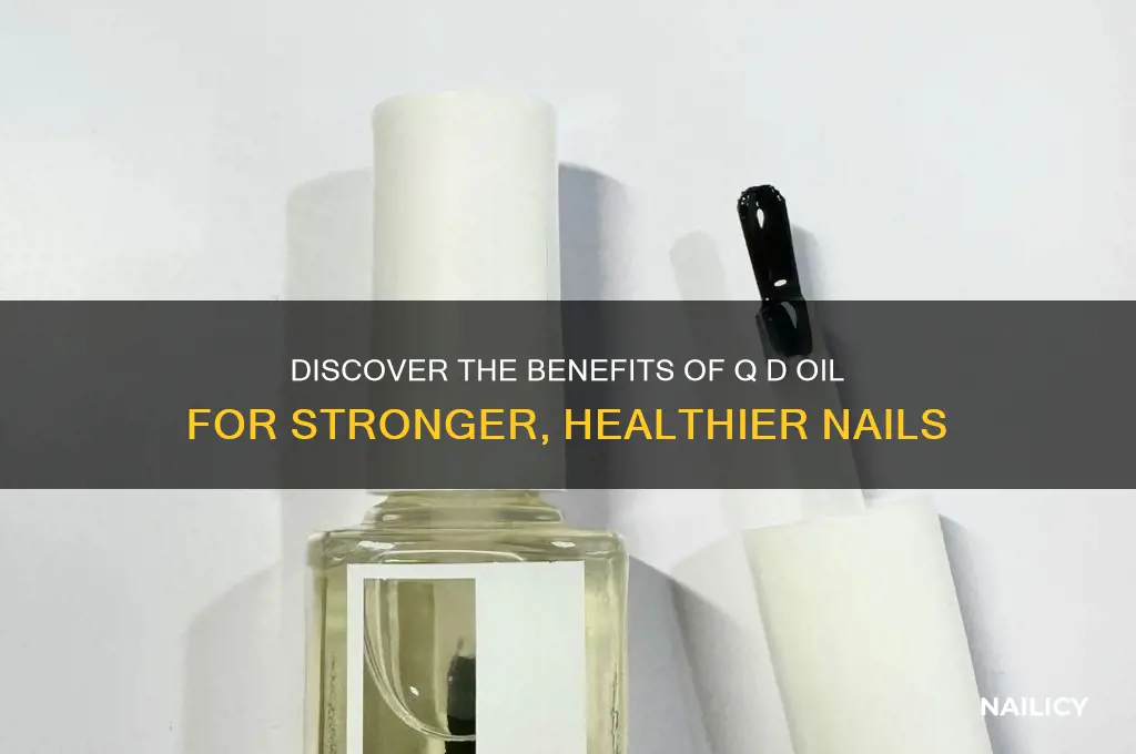 Discover The Benefits Of Q D Oil For Stronger, Healthier Nails | Nailicy