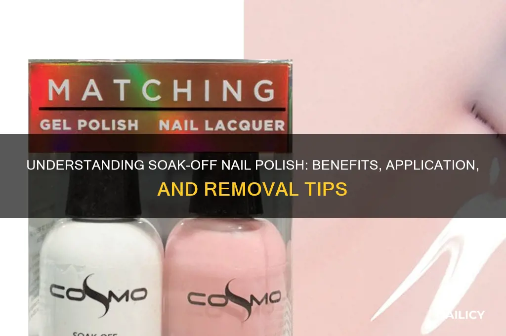 Understanding Soak-Off Nail Polish: Benefits, Application, And Removal ...
