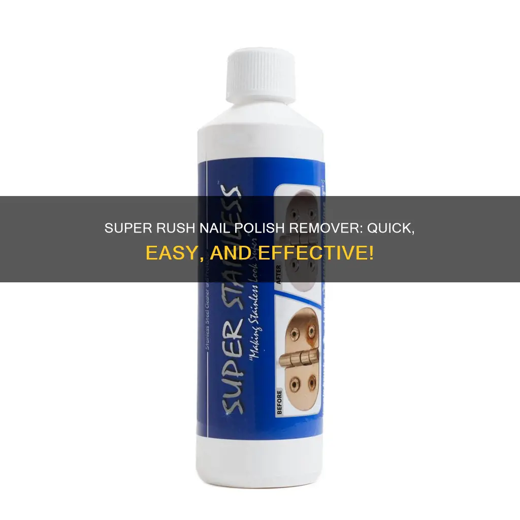 Super Rush Nail Polish Remover: Quick, Easy, And Effective! | Nailicy
