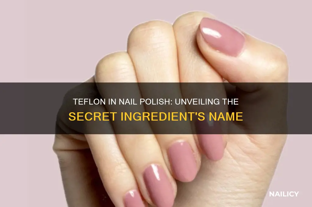 Teflon In Nail Polish: Unveiling The Secret Ingredient's Name | Nailicy
