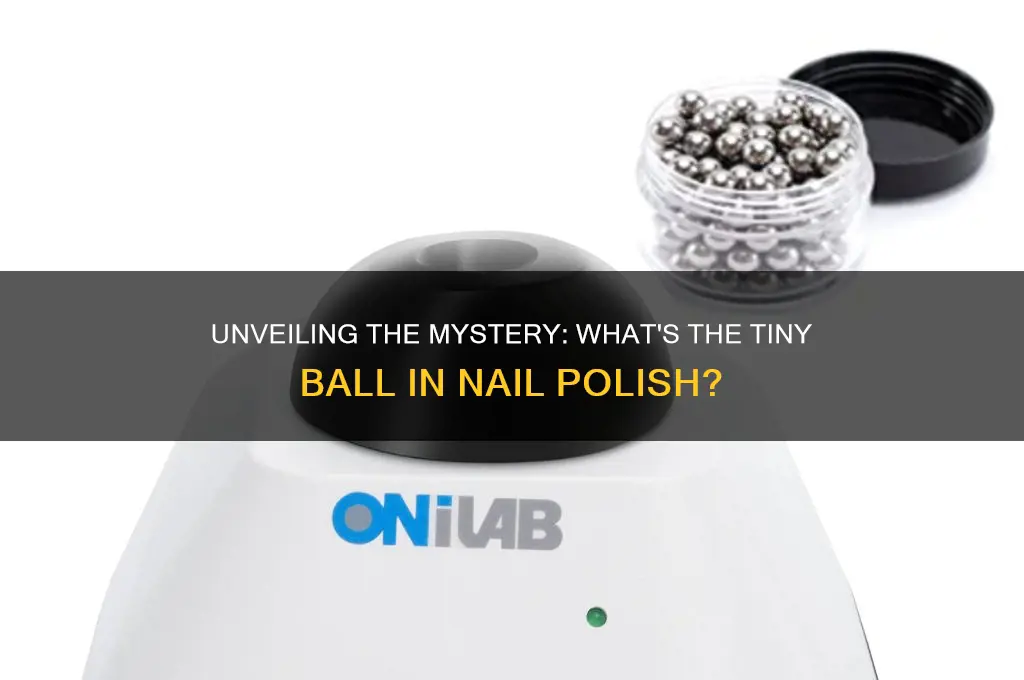 Unveiling The Mystery: What's The Tiny Ball In Nail Polish? | Nailicy