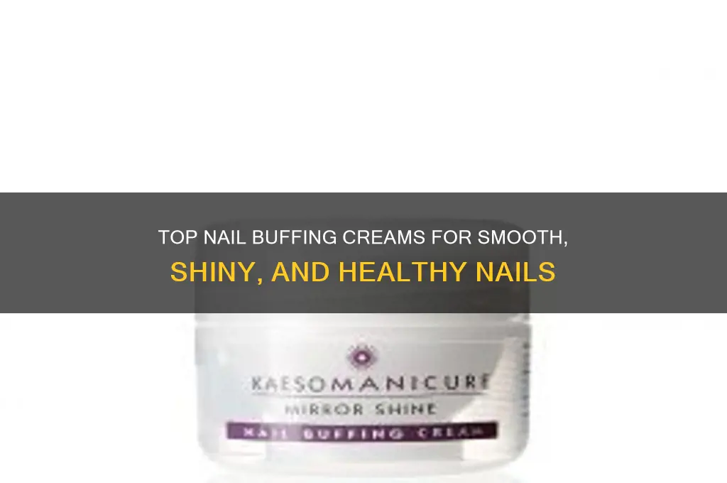 Top Nail Buffing Creams For Smooth, Shiny, And Healthy Nails | Nailicy
