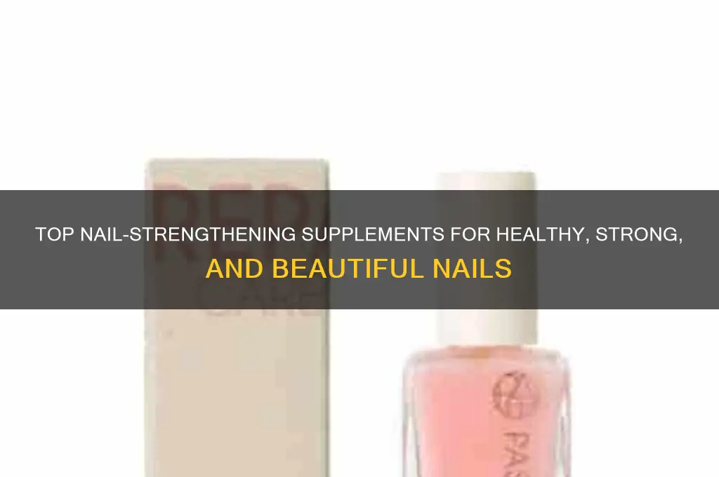 Top Nail-Strengthening Supplements For Healthy, Strong, And Beautiful ...