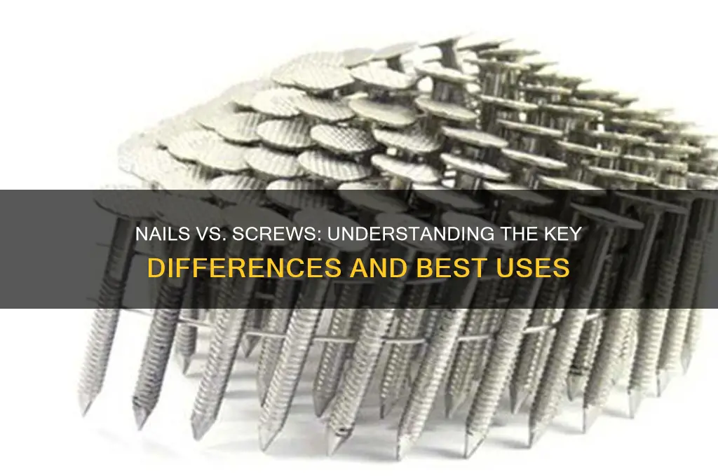 Nails Vs. Screws: Understanding The Key Differences And Best Uses | Nailicy