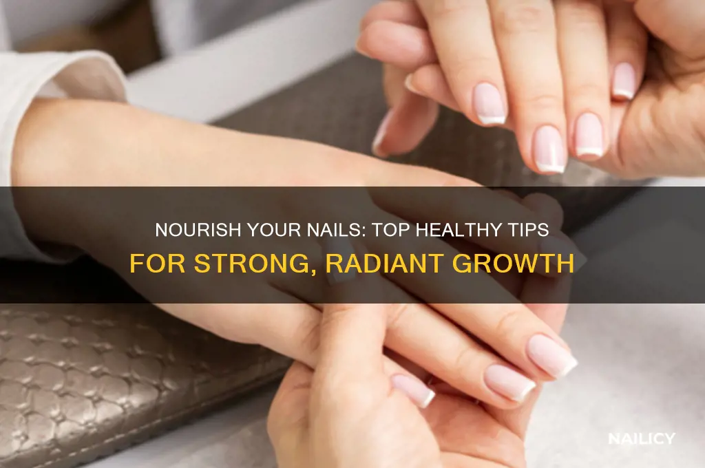 Nourish Your Nails: Top Healthy Tips For Strong, Radiant Growth | Nailicy