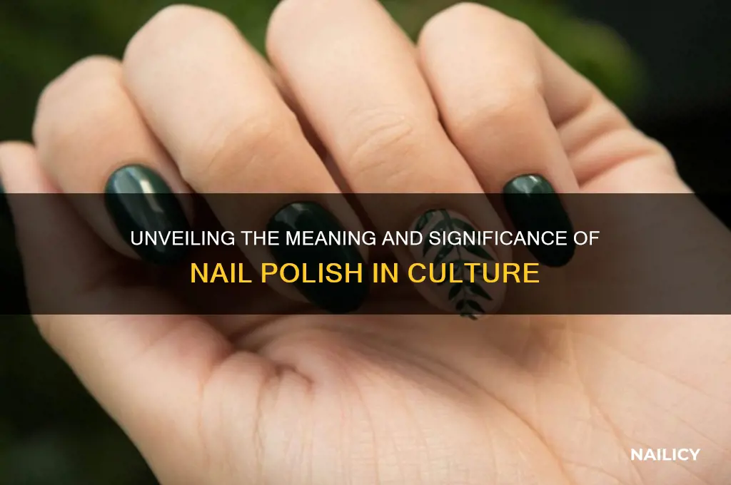 Unveiling The Meaning And Significance Of Nail Polish In Culture | Nailicy