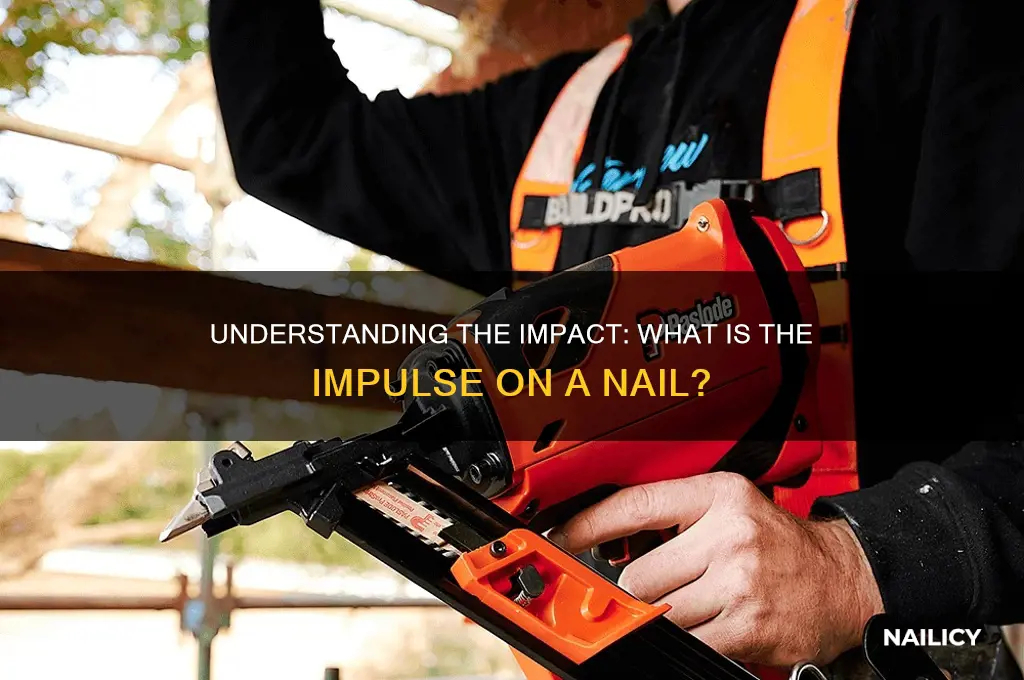 Understanding The Impact: What Is The Impulse On A Nail? | Nailicy