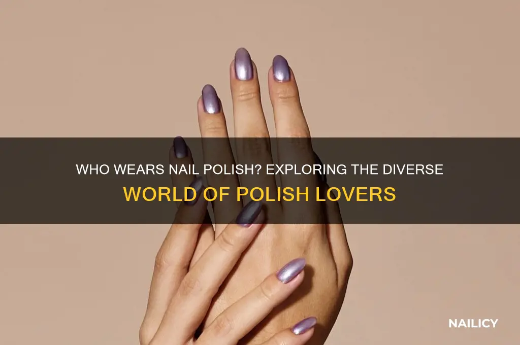 Who Wears Nail Polish? Exploring The Diverse World Of Polish Lovers ...