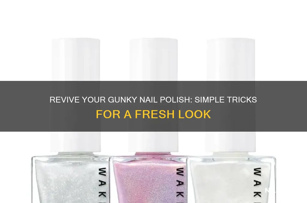 Revive Your Gunky Nail Polish: Simple Tricks For A Fresh Look | Nailicy
