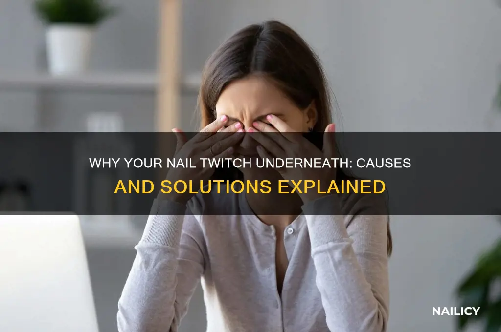 Why Your Nail Twitch Underneath: Causes And Solutions Explained | Nailicy