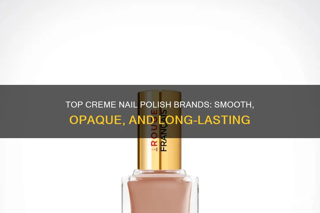 Top Creme Nail Polish Brands: Smooth, Opaque, And Long-Lasting | Nailicy