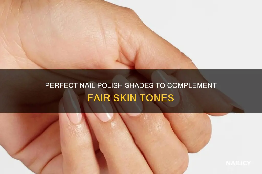 Perfect Nail Polish Shades To Complement Fair Skin Tones | Nailicy