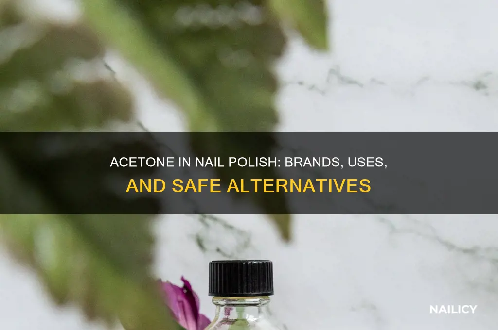 Acetone In Nail Polish: Brands, Uses, And Safe Alternatives | Nailicy