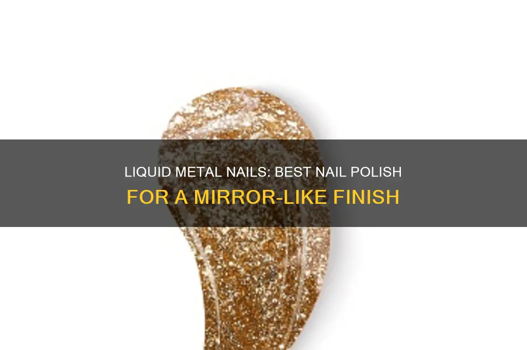 Liquid Metal Nails: Best Nail Polish For A Mirror-Like Finish | Nailicy