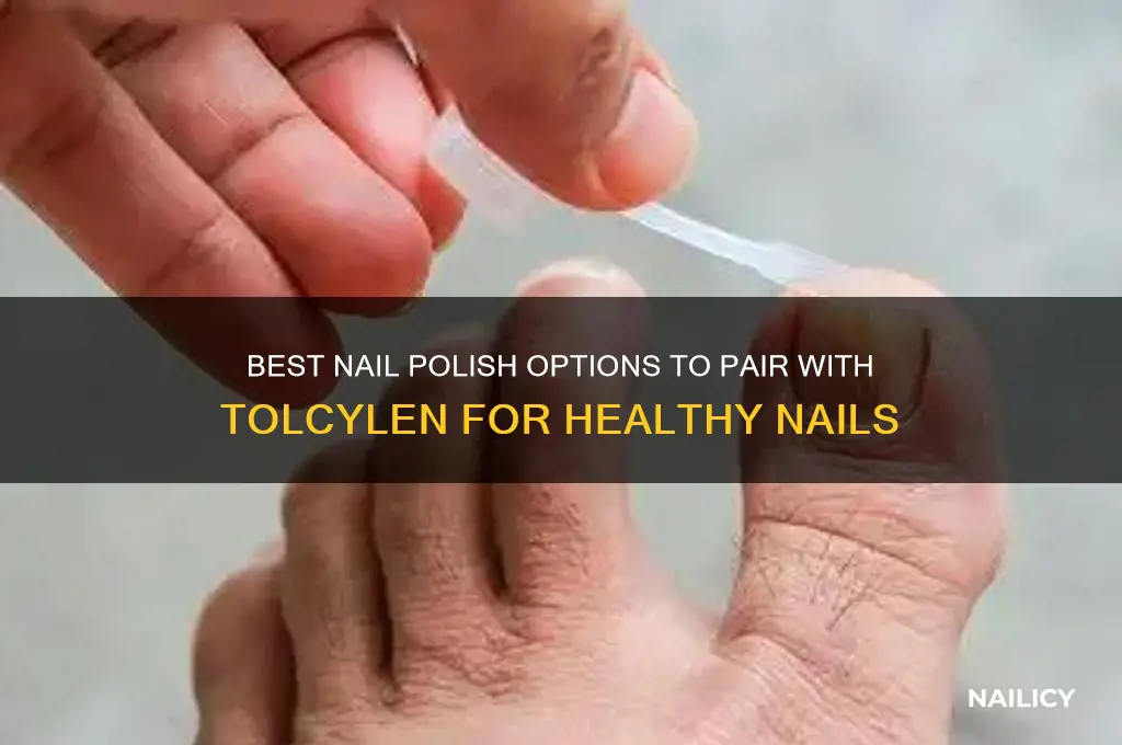 Best Nail Polish Options To Pair With Tolcylen For Healthy Nails | Nailicy