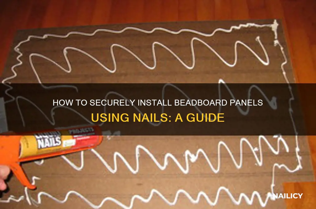 How To Securely Install Beadboard Panels Using Nails: A Guide | Nailicy