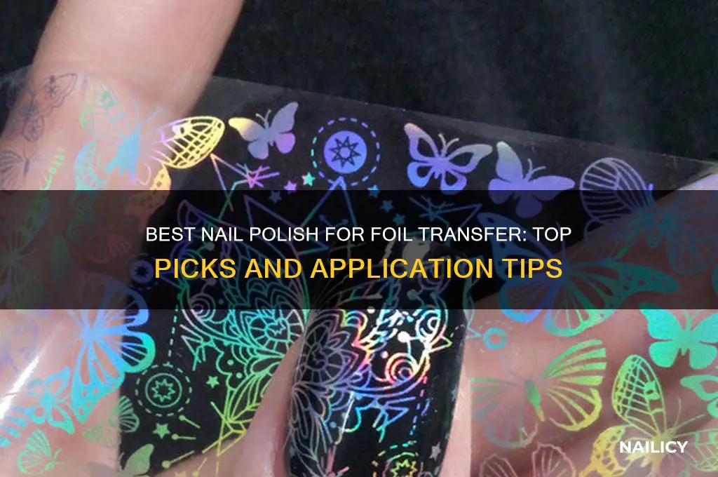 Best Nail Polish For Foil Transfer: Top Picks And Application Tips ...