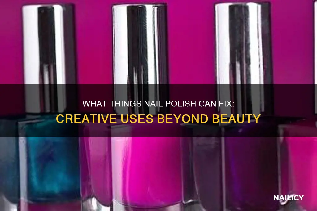What Things Nail Polish Can Fix: Creative Uses Beyond Beauty | Nailicy