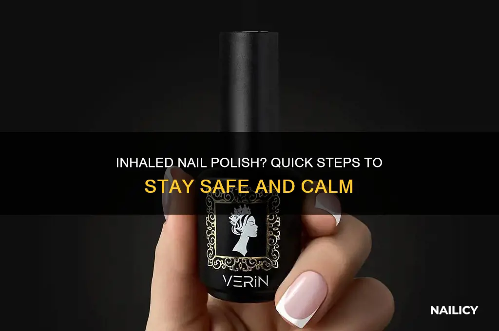 Inhaled Nail Polish? Quick Steps To Stay Safe And Calm | Nailicy