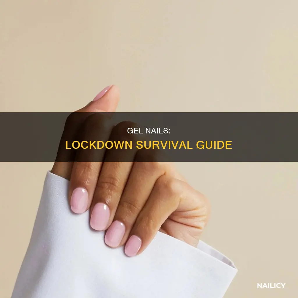 Gel Nails: Lockdown Survival Guide | Nailicy
