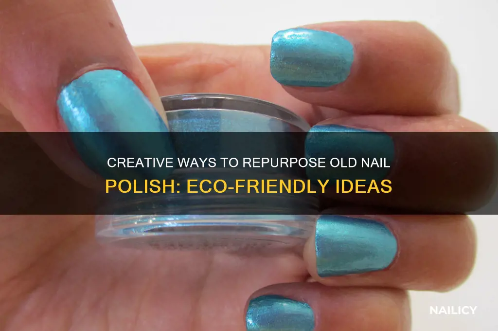 Creative Ways To Repurpose Old Nail Polish: Eco-Friendly Ideas | Nailicy