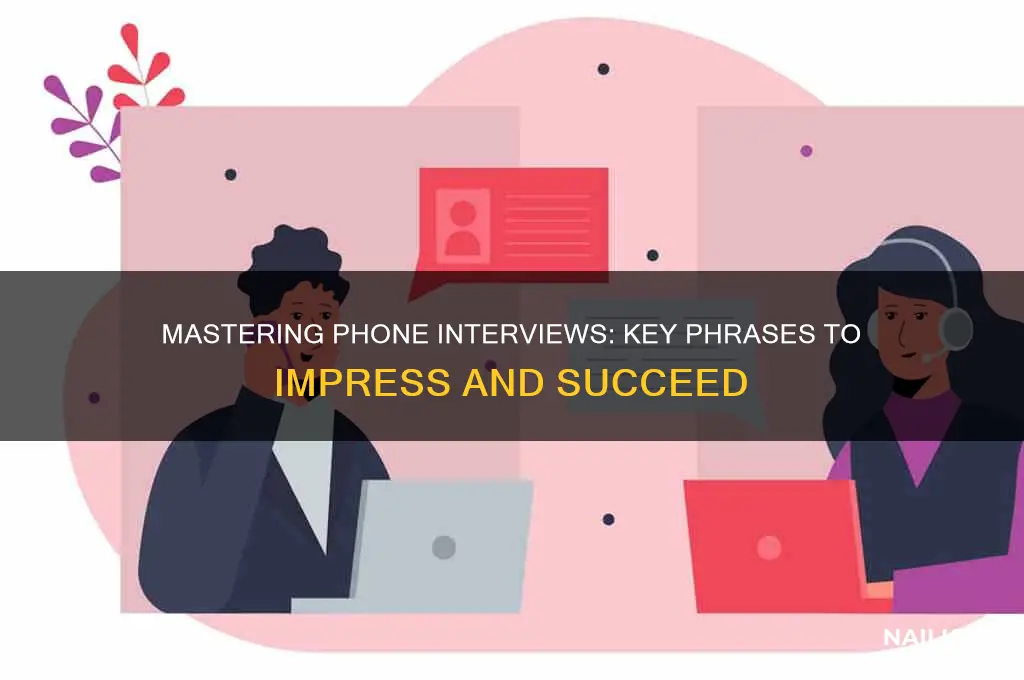 Mastering Phone Interviews: Key Phrases To Impress And Succeed | Nailicy