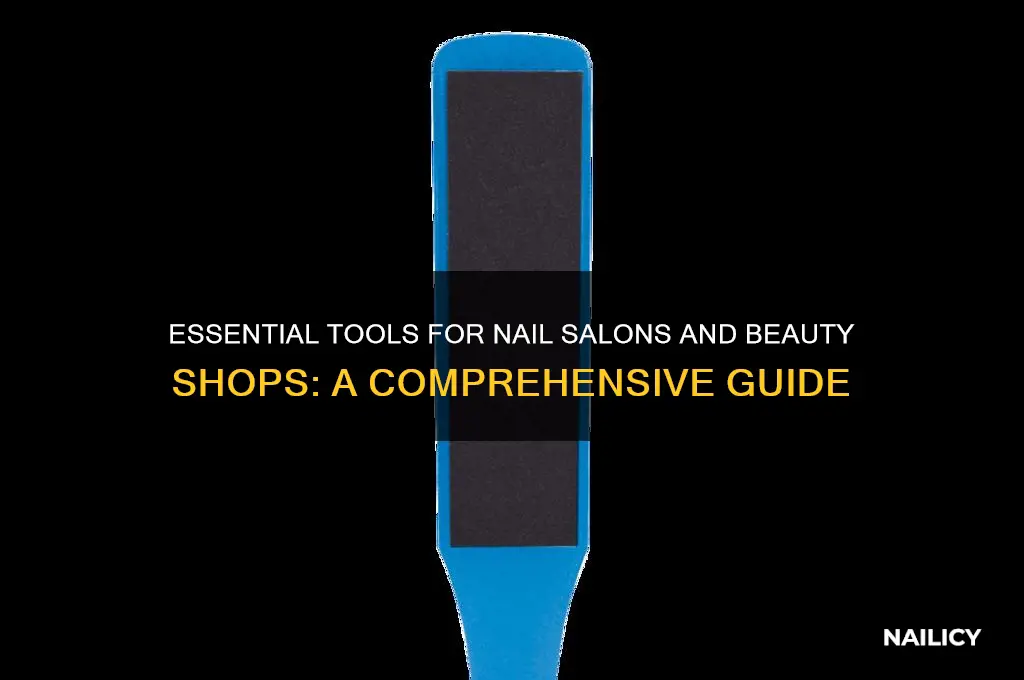 Essential Tools For Nail Salons And Beauty Shops: A Comprehensive Guide ...