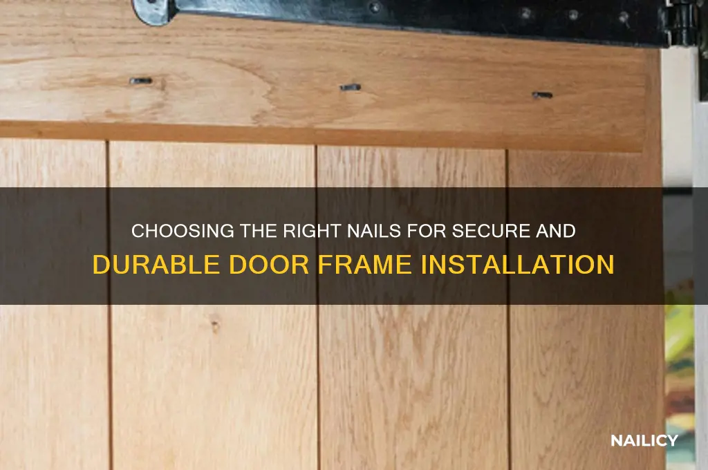 Choosing The Right Nails For Secure And Durable Door Frame Installation ...