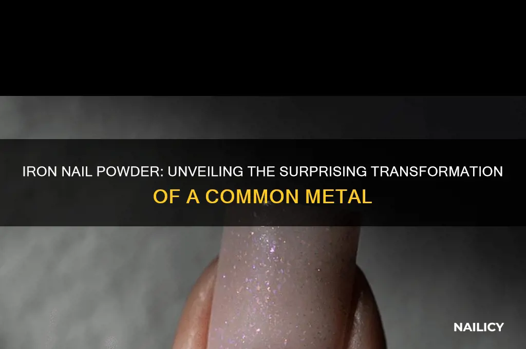 Iron Nail Powder: Unveiling The Surprising Transformation Of A Common ...