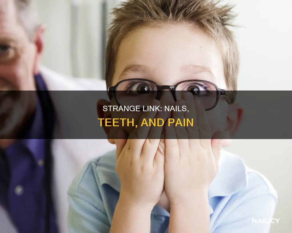 Strange Link: Nails, Teeth, And Pain | Nailicy