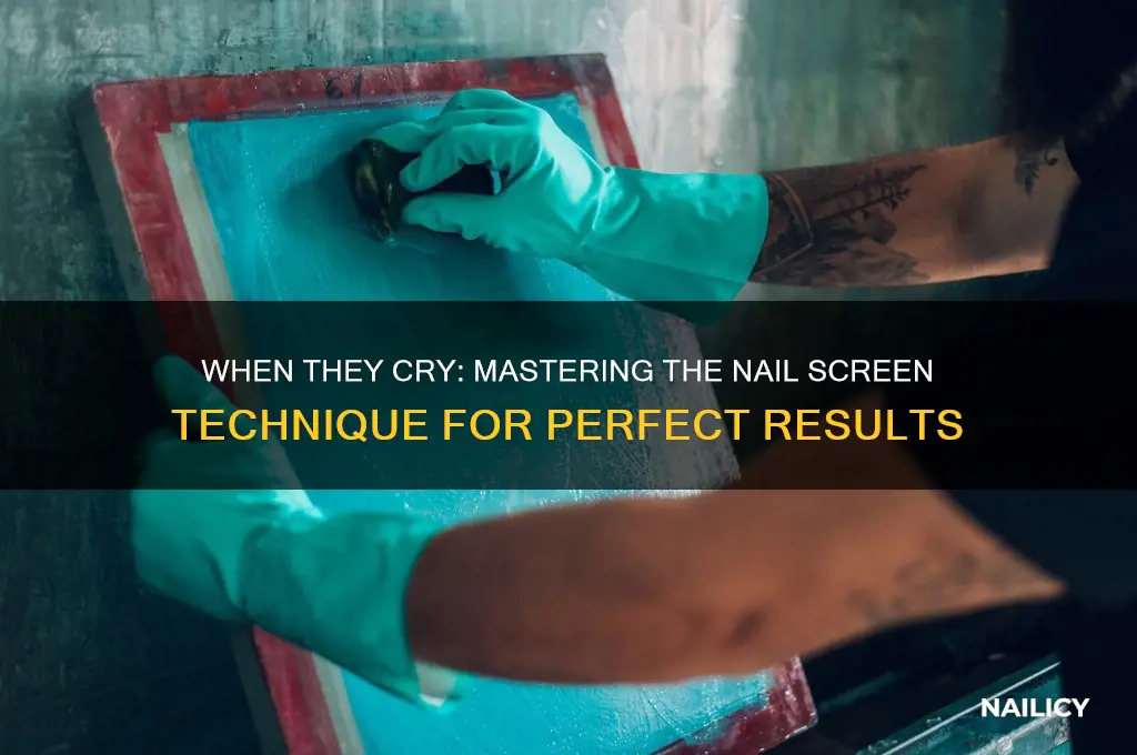 When They Cry: Mastering The Nail Screen Technique For Perfect Results ...