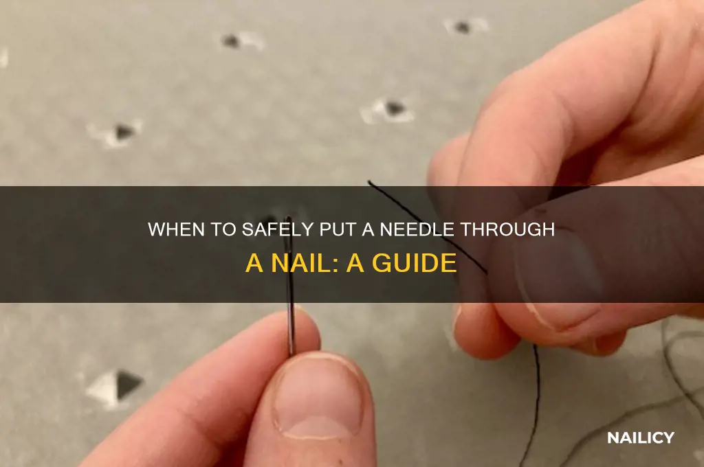 When To Safely Put A Needle Through A Nail: A Guide | Nailicy