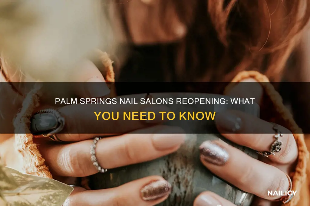 Palm Springs Nail Salons Reopening: What You Need To Know | Nailicy