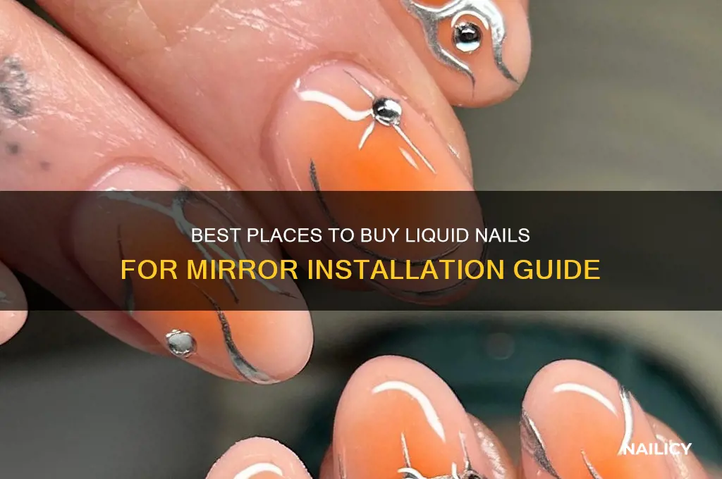 Best Places To Buy Liquid Nails For Mirror Installation Guide | Nailicy