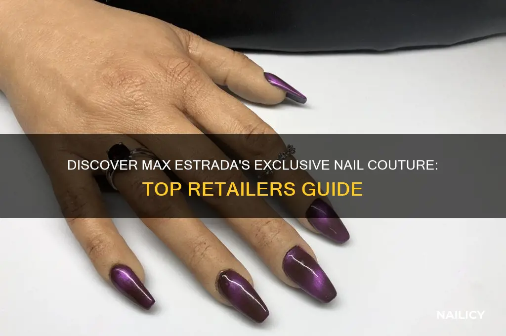Discover Max Estrada's Exclusive Nail Couture: Top Retailers Guide ...
