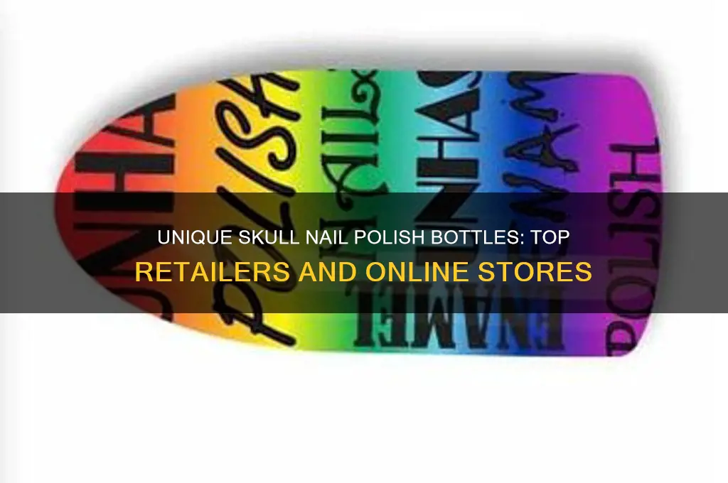 Unique Skull Nail Polish Bottles: Top Retailers And Online Stores | Nailicy