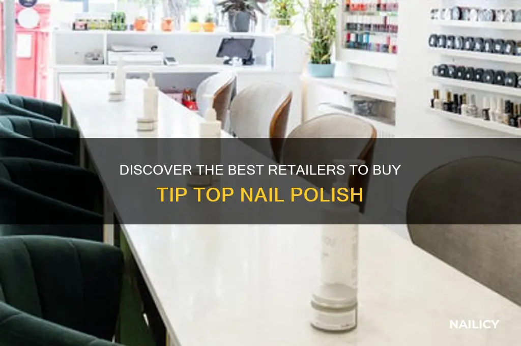 Discover The Best Retailers To Buy Tip Top Nail Polish | Nailicy