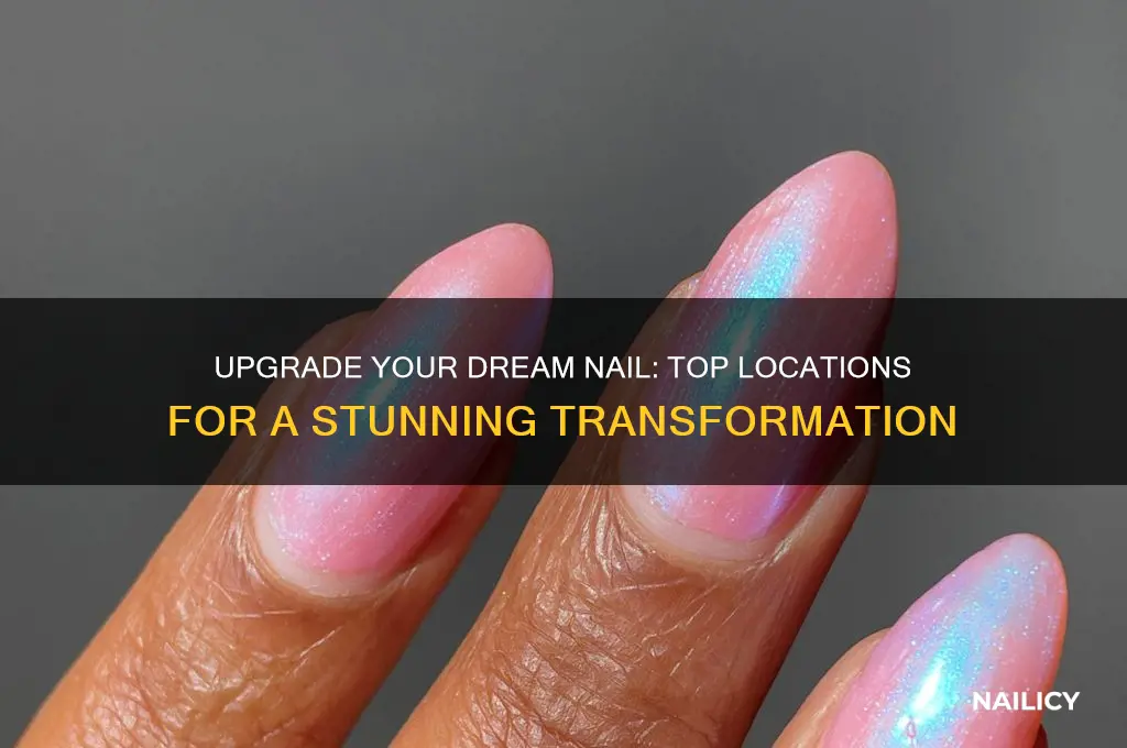 Upgrade Your Dream Nail: Top Locations For A Stunning Transformation ...