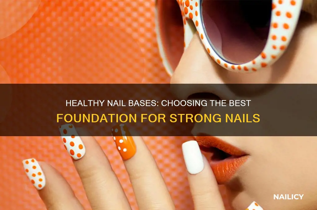 Healthy Nail Bases: Choosing The Best Foundation For Strong Nails | Nailicy