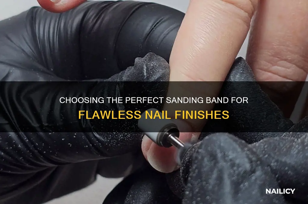 Choosing The Perfect Sanding Band For Flawless Nail Finishes | Nailicy