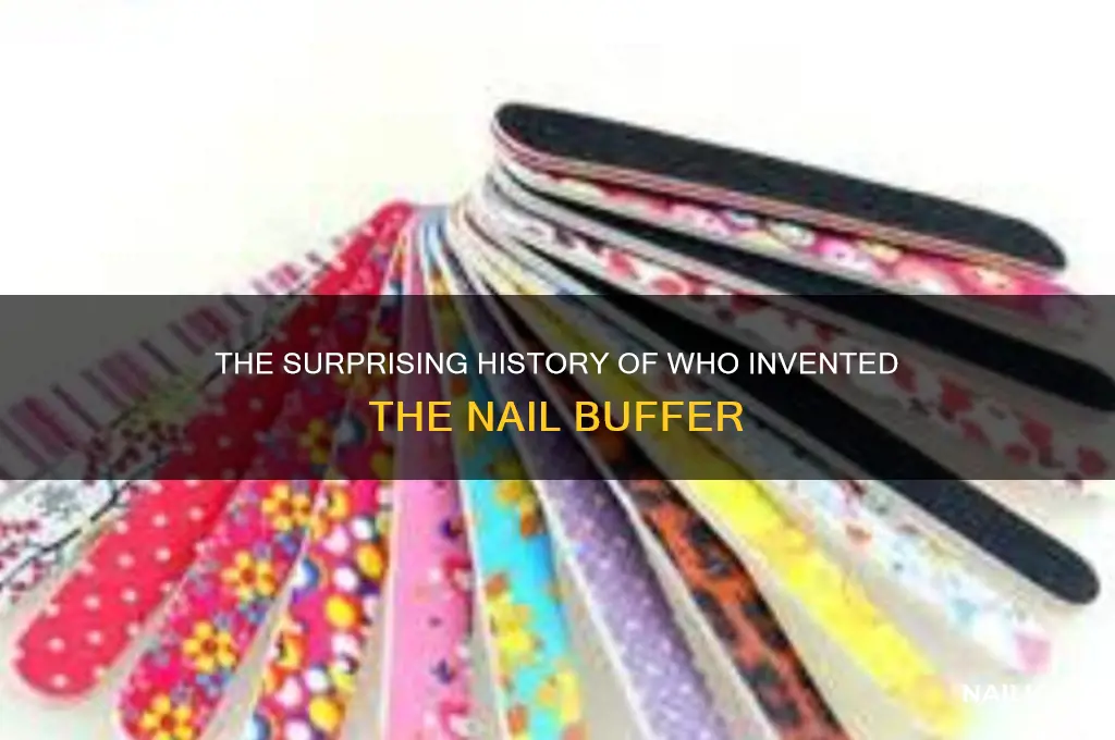 The Surprising History Of Who Invented The Nail Buffer | Nailicy