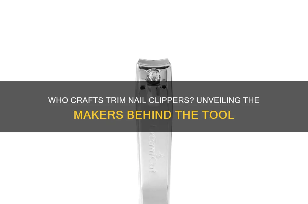 Who Crafts Trim Nail Clippers? Unveiling The Makers Behind The Tool ...