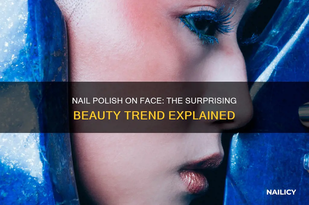 Nail Polish On Face: The Surprising Beauty Trend Explained | Nailicy