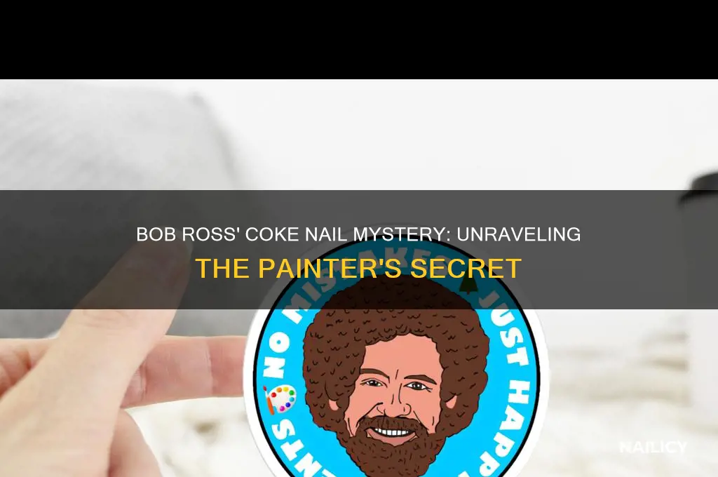 Bob Ross' Coke Nail Mystery: Unraveling The Painter's Secret | Nailicy