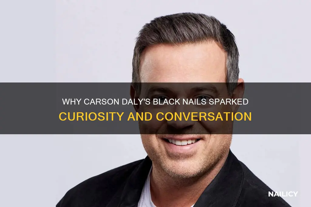 Why Carson Daly's Black Nails Sparked Curiosity And Conversation | Nailicy